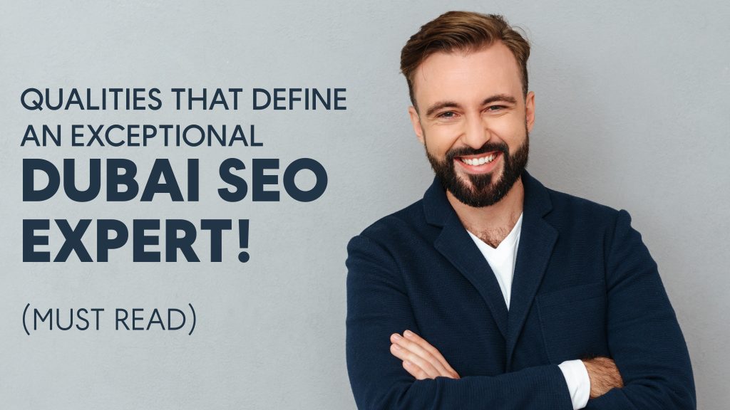 Standout qualities that define an exceptional Dubai SEO Expert